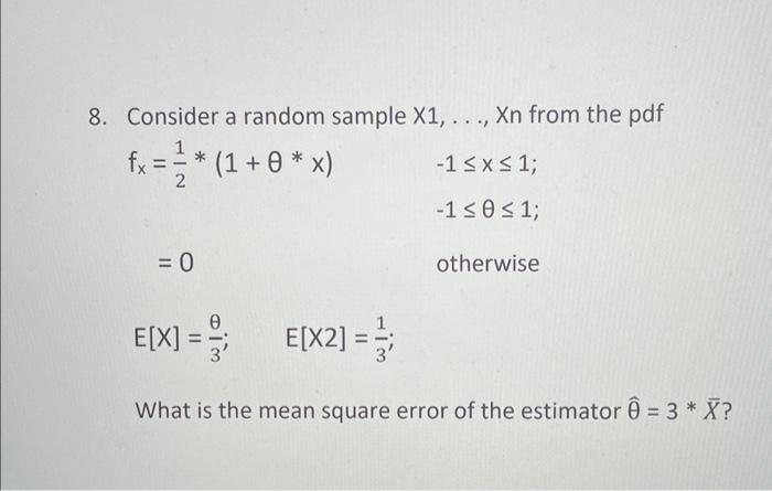 Solved 8. Consider a random sample X1,…,Xn from the pdf | Chegg.com