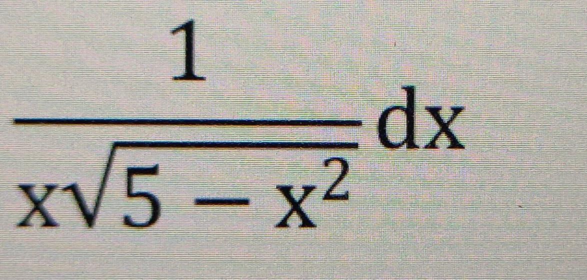 Solved 1 dx xV5 - x2 X | Chegg.com