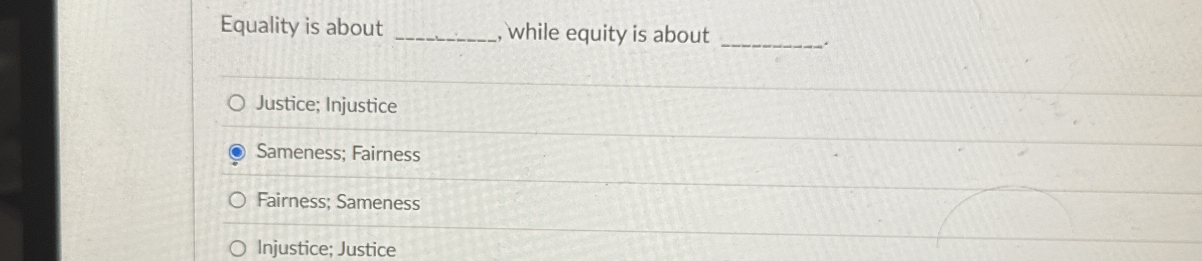 Solved Equality is about ﻿while equity is about Justice; | Chegg.com