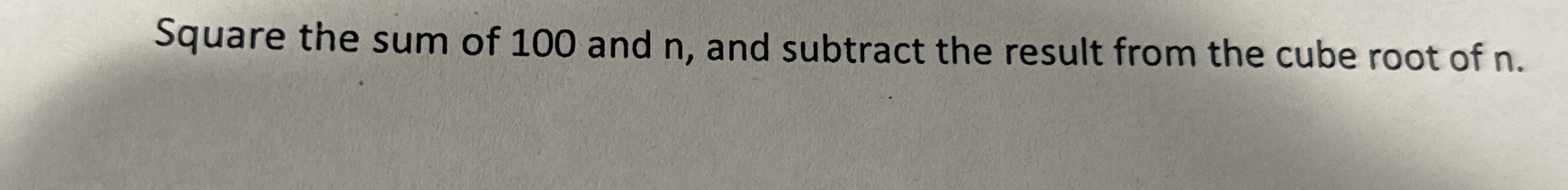 Solved Square the sum of 100 ﻿and n, ﻿and subtract the | Chegg.com