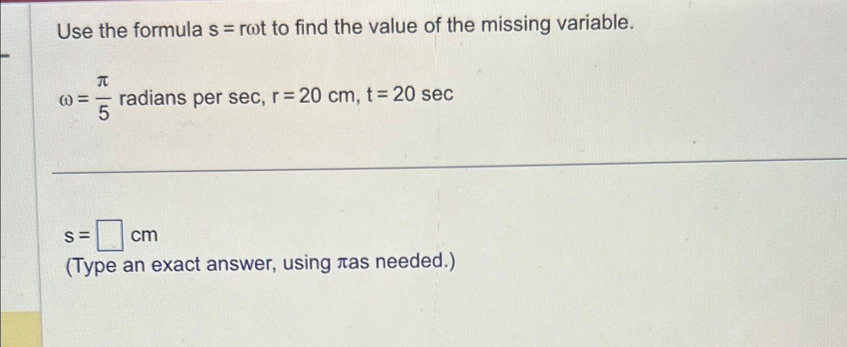 Solved Use the formula s=rωt ﻿to find the value of the | Chegg.com