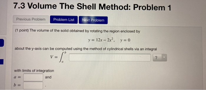 Solved 7.3 Volume The Shell Method: Problem 1 Previous | Chegg.com