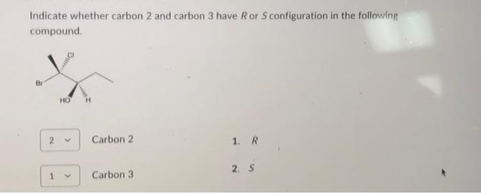 Solved Indicate whether carbon 2 and carbon 3 have R or S | Chegg.com