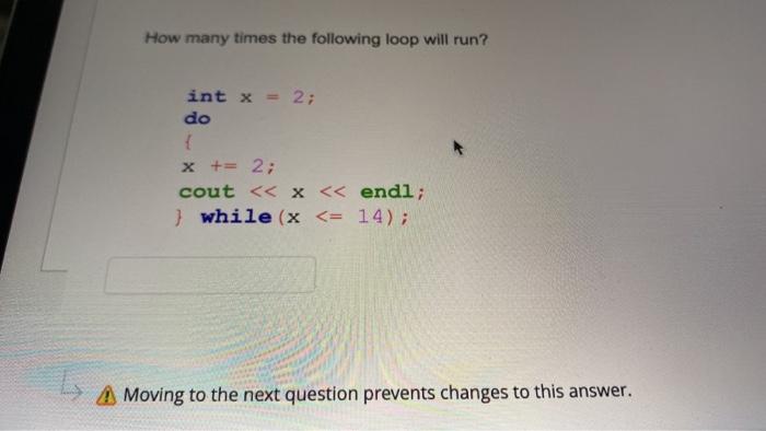 Solved How many times the following loop will run? int x 2; | Chegg.com