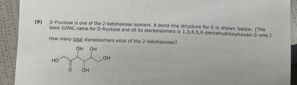 Solved (9) ﻿D-Fructose is one of the 2-ketohexose isomers. A | Chegg.com