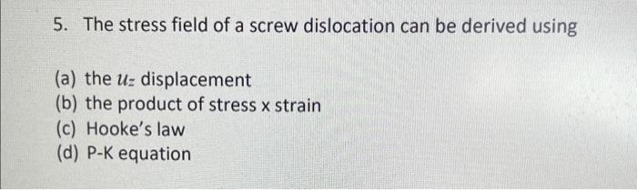 Solved 5. The stress field of a screw dislocation can be | Chegg.com