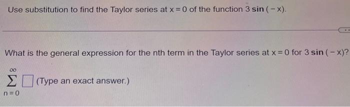 Solved Use substitution to find the Taylor series at \\( x=0 | Chegg.com