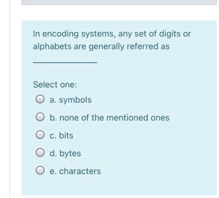 Solved ASCII encoding system represents characters. Select | Chegg.com