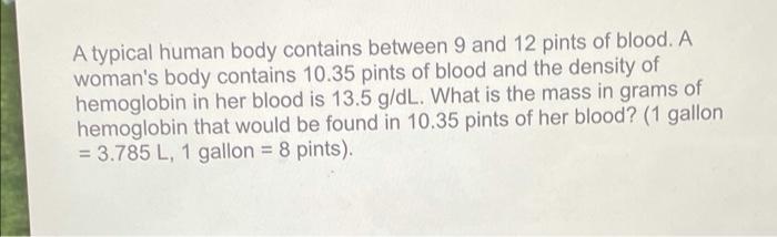 Solved A typical human body contains between 9 and 12 pints | Chegg.com