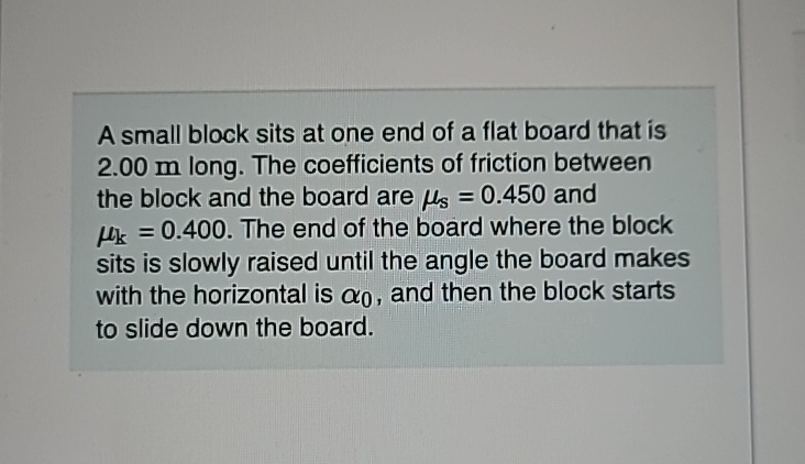 Solved A small block sits at one end of a flat board that is | Chegg.com