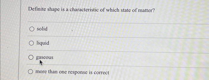 Solved Definite shape is a characteristic of which state of | Chegg.com