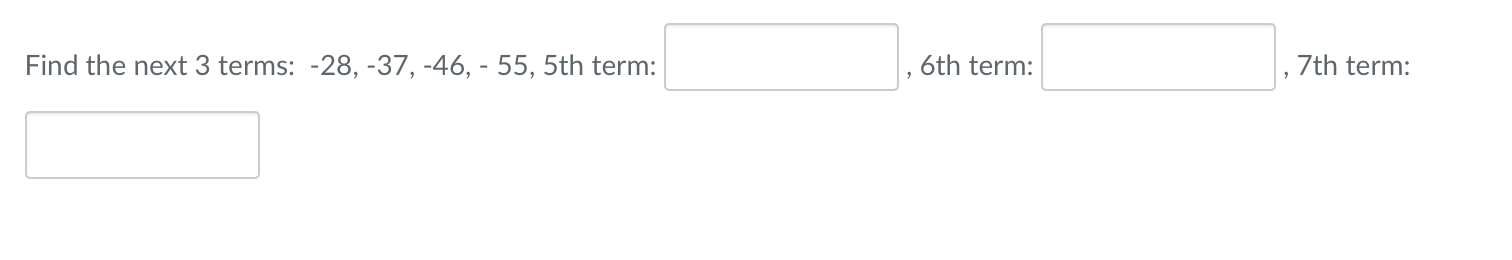 Solved Find the next 3 ﻿terms: -28,-37,-46,-55,5 ﻿th | Chegg.com