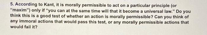 Solved 5. According to Kant, it is morally permissible to | Chegg.com