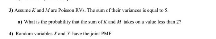 Solved 3) Assume K and M are Poisson RVs. The sum of their | Chegg.com