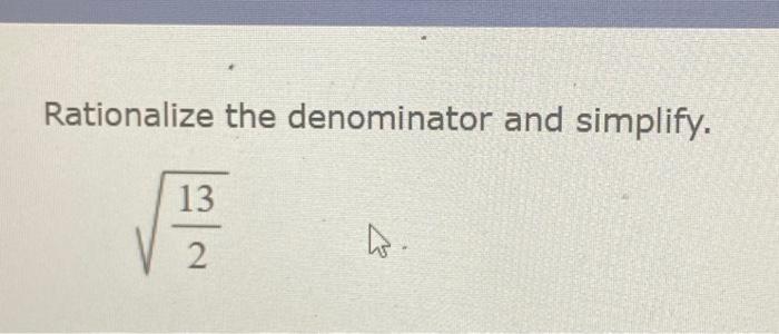 Solved Rationalize the denominator and simplify. 213 | Chegg.com