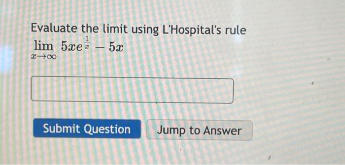 Solved Evaluate the limit using L'Hospital's rule | Chegg.com