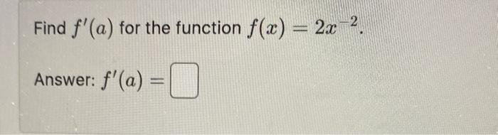 Solved Find f′(a) for the function f(x)=2x−2. Answer: f′(a)= | Chegg.com