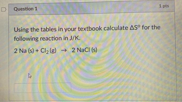 Solved 1 pts D Question 1 Using the tables in your textbook | Chegg.com