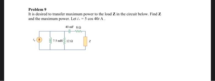 Solved Problem 9 It is desired to transfer maximum power to | Chegg.com