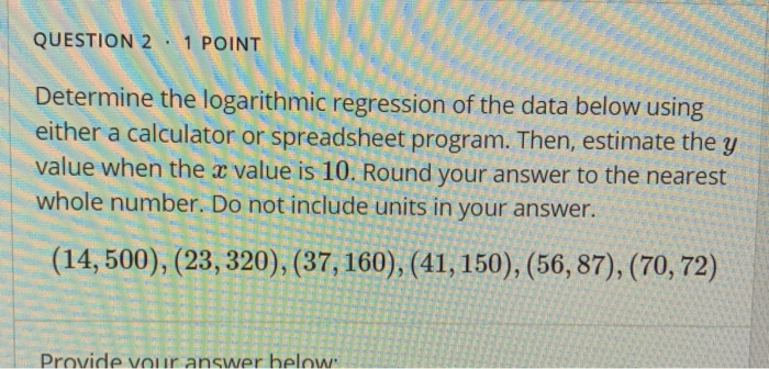 Solved QUESTION 2 POINT Determine the logarithmic regression | Chegg.com