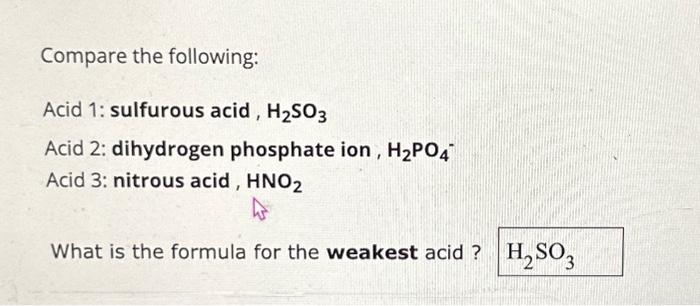 Solved Compare the following: Acid 1: sulfurous acid, H2SO3 | Chegg.com