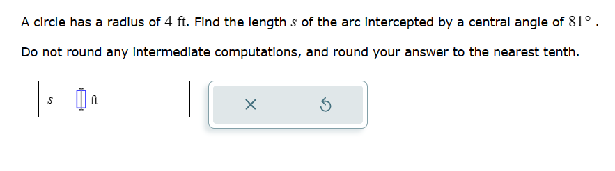 Solved A circle has a radius of 4ft. ﻿Find the length s ﻿of | Chegg.com