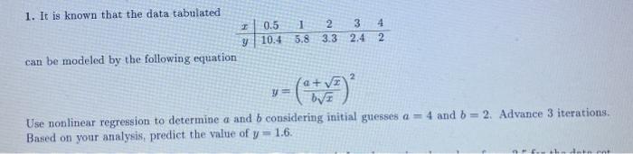 Solved 1. It is known that the data tabulated can be modeled | Chegg.com