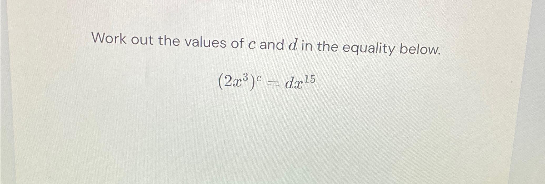 Solved Work out the values of c ﻿and d ﻿in the equality | Chegg.com