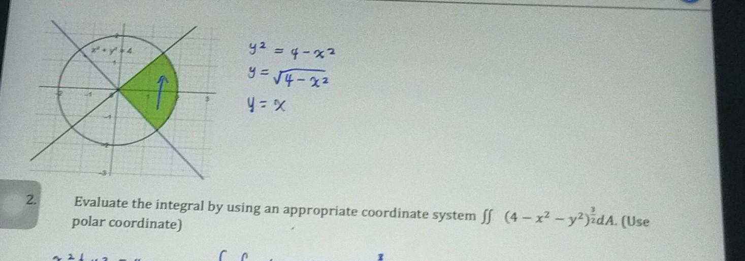 Solved y2=4−x2y=4−x2y=x Evaluate the integral by using an | Chegg.com