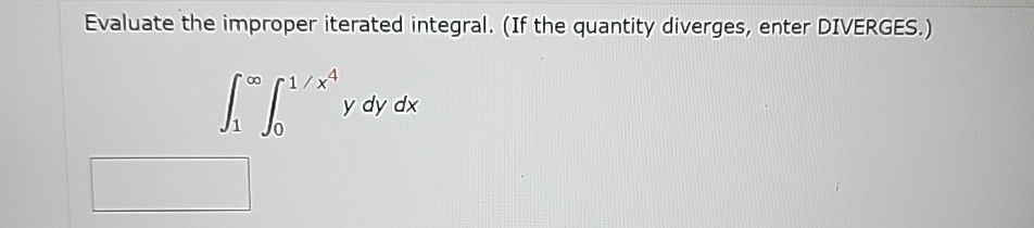 Solved Evaluate the improper iterated integral. (If the | Chegg.com