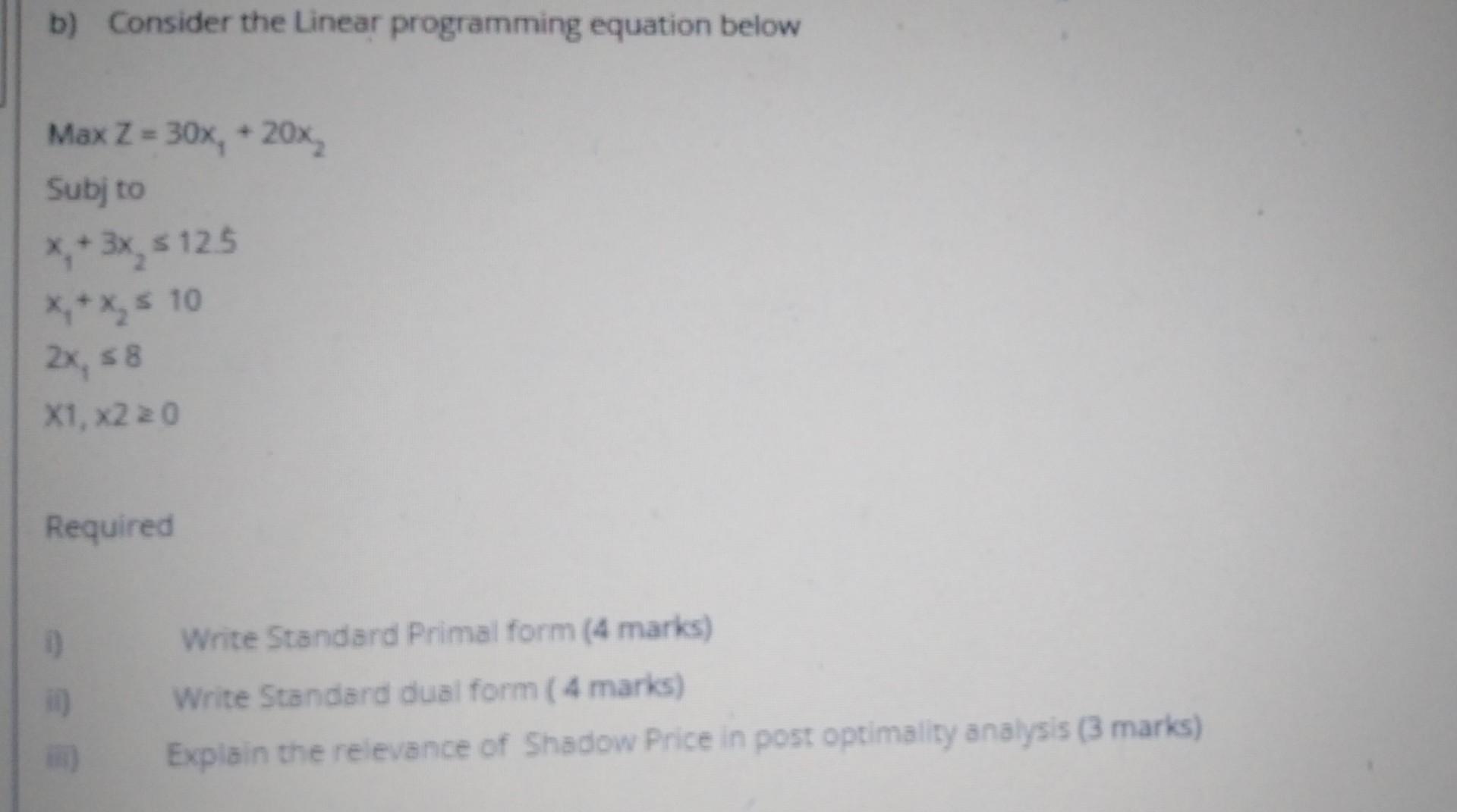 Solved b) Consider the Linear programming equation below Max | Chegg.com