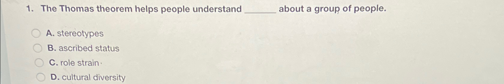 Solved The Thomas theorem helps people understand about a | Chegg.com