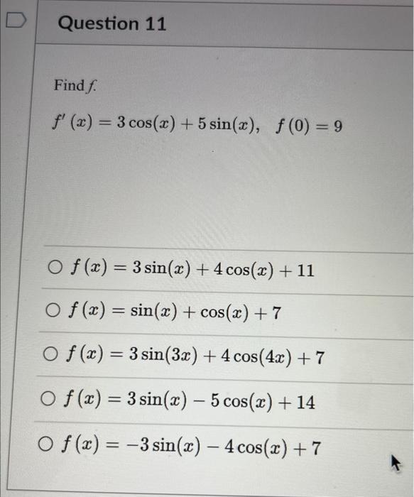 Solved Find f. f′(x)=3cos(x)+5sin(x),f(0)=9 | Chegg.com