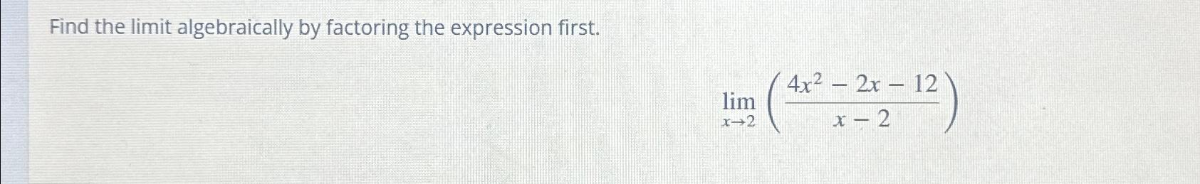 Solved Find the limit algebraically by factoring the | Chegg.com