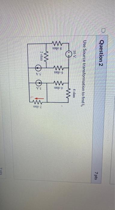 Solved D Question 2 7 pts Use Source transformation to find | Chegg.com