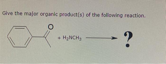 Solved Give the major organic product(s) of the following | Chegg.com
