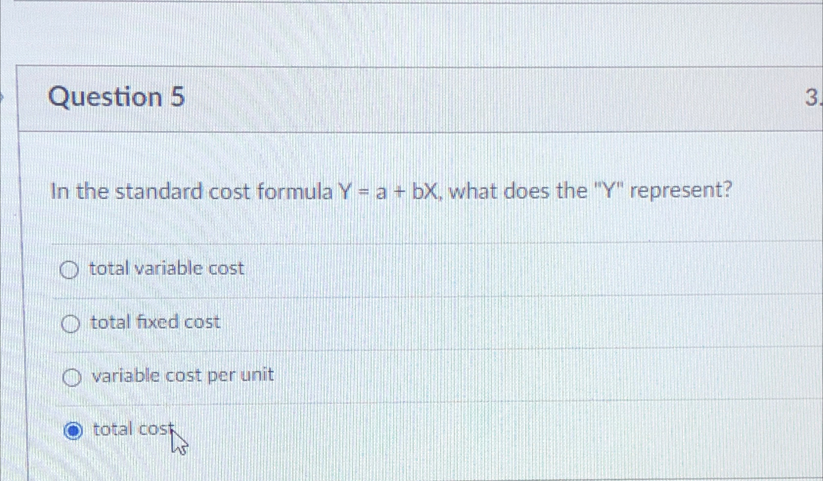 Solved Question 5In the standard cost formula Y=a+bx, ﻿what | Chegg.com