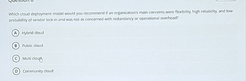 Solved Which cloud deployment model would you recommend if | Chegg.com