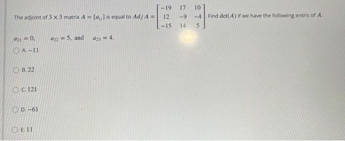 Solved The adjoint of 3 x 3 matrix A = [a] is equal to Adj A | Chegg.com