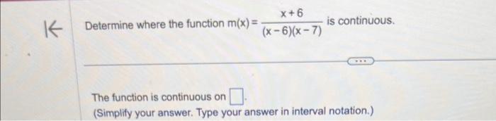 Solved Determine where the function m(x)=(x−6)(x−7)x+6 is | Chegg.com