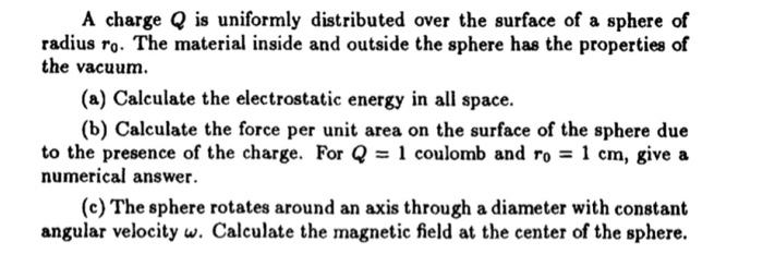 Solved A charge Q is uniformly distributed over the surface | Chegg.com