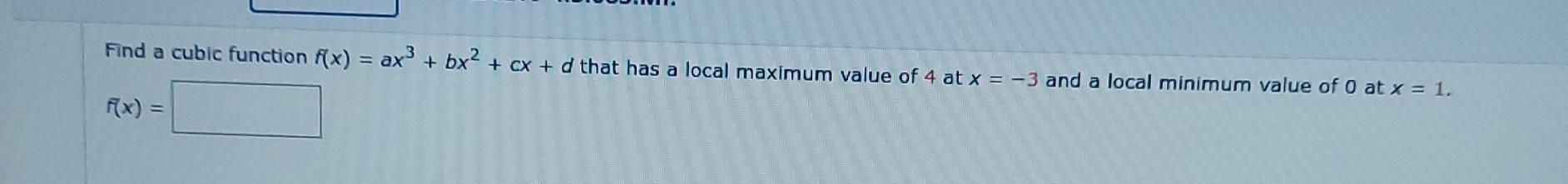 [Solved]: Find a cublc function f(x)=ax3+bx2+cx+d that