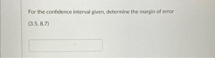 Solved For the confidence interval given, determine the | Chegg.com