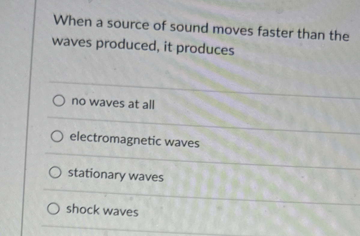 Solved When a source of sound moves faster than the waves | Chegg.com