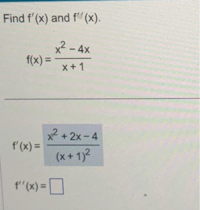 Solved Find f′(x),f′′(x), and f′′′(x). f(x)=7x2(4−6x−3) | Chegg.com