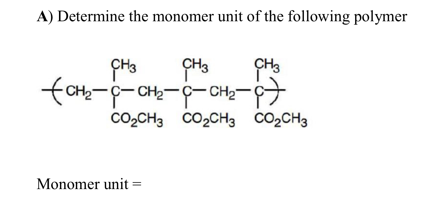 Determine the monomer unit of the following | Chegg.com