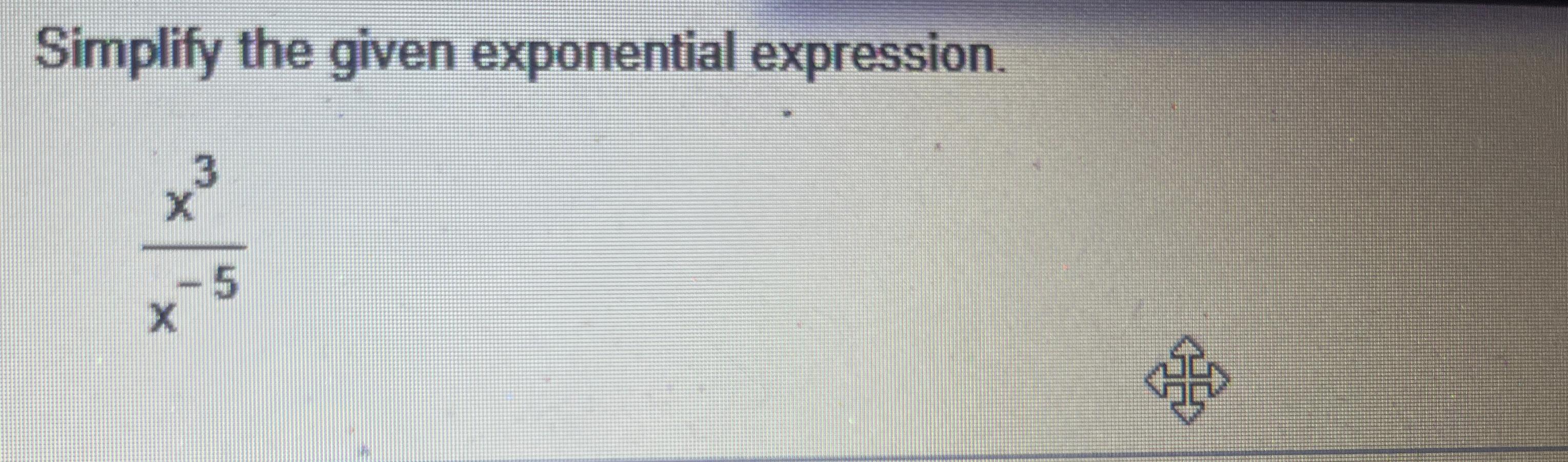 Solved Simplify the given exponential expression.x3x-5 | Chegg.com