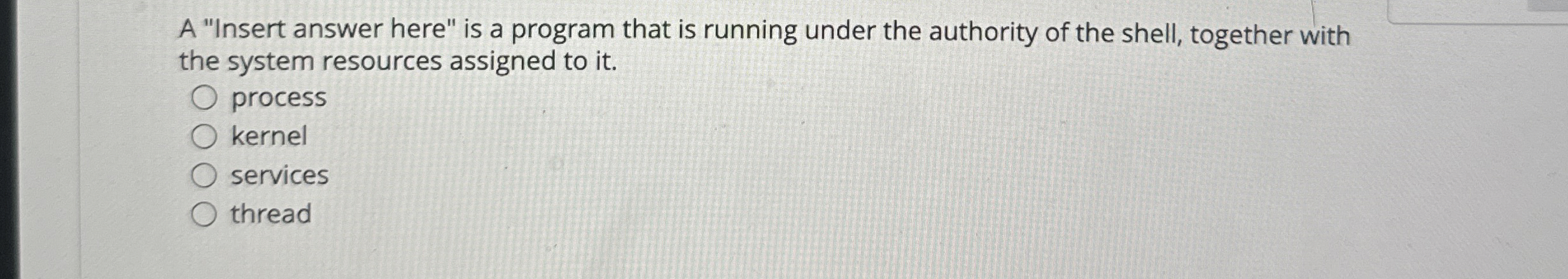 Solved A "Insert answer here" is a program that is running | Chegg.com