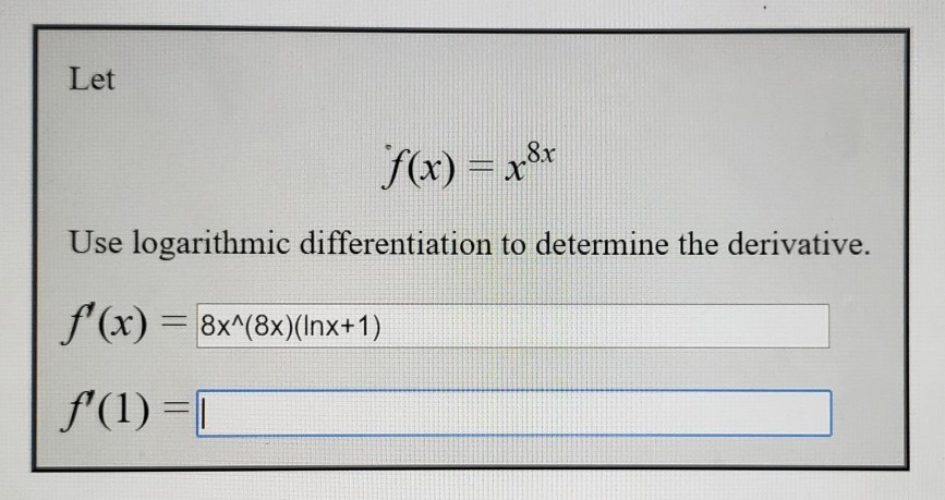 Solved Let f(x) = x8x Use logarithmic differentiation to | Chegg.com