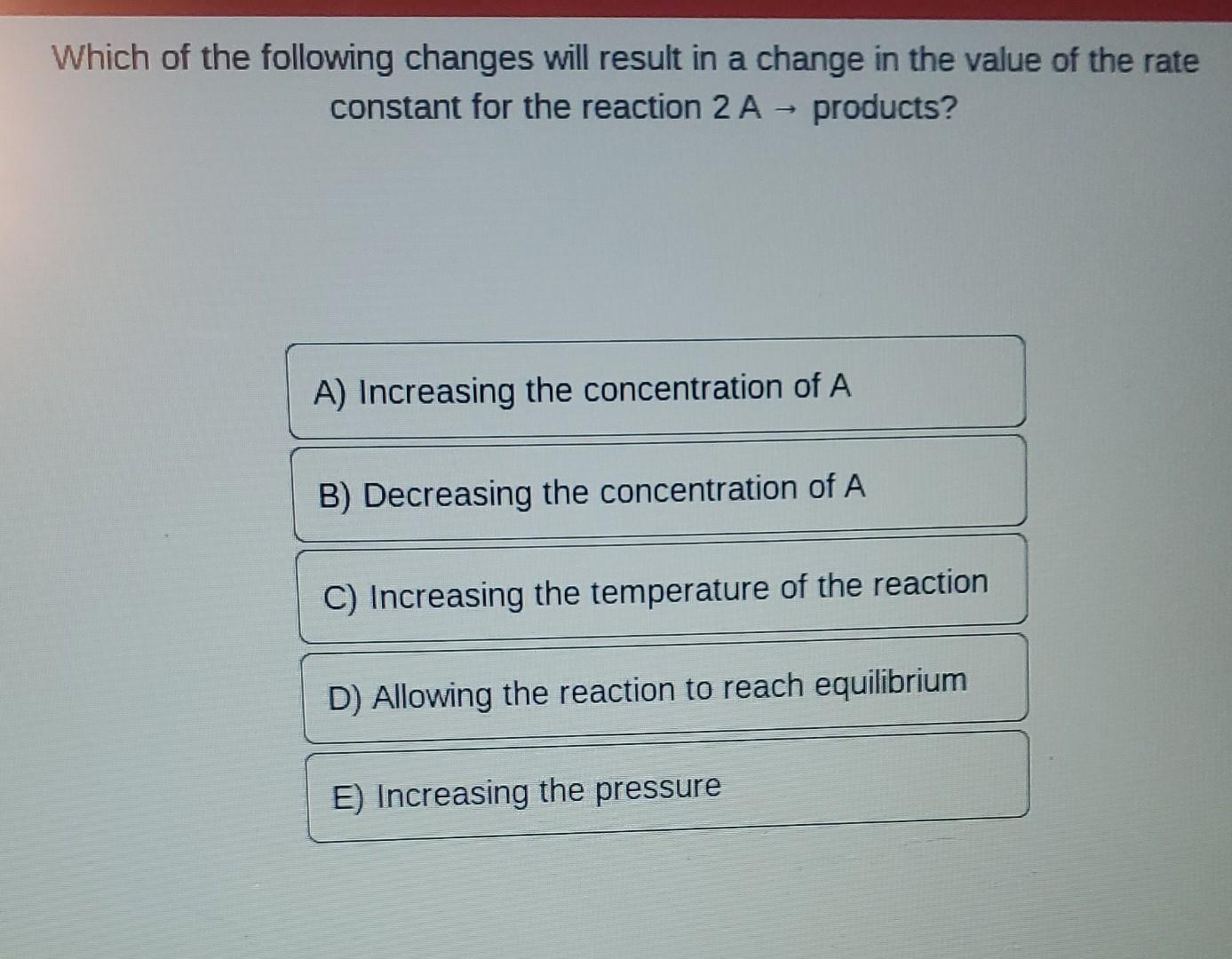 Solved Which of the following changes will result in a | Chegg.com